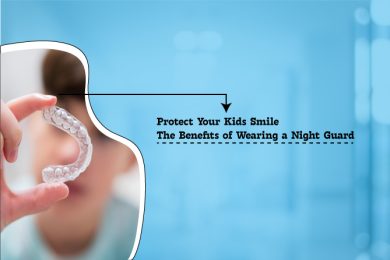 Protect Your Kids Smile The Benefits of Wearing a Night Guard - Kids ...
